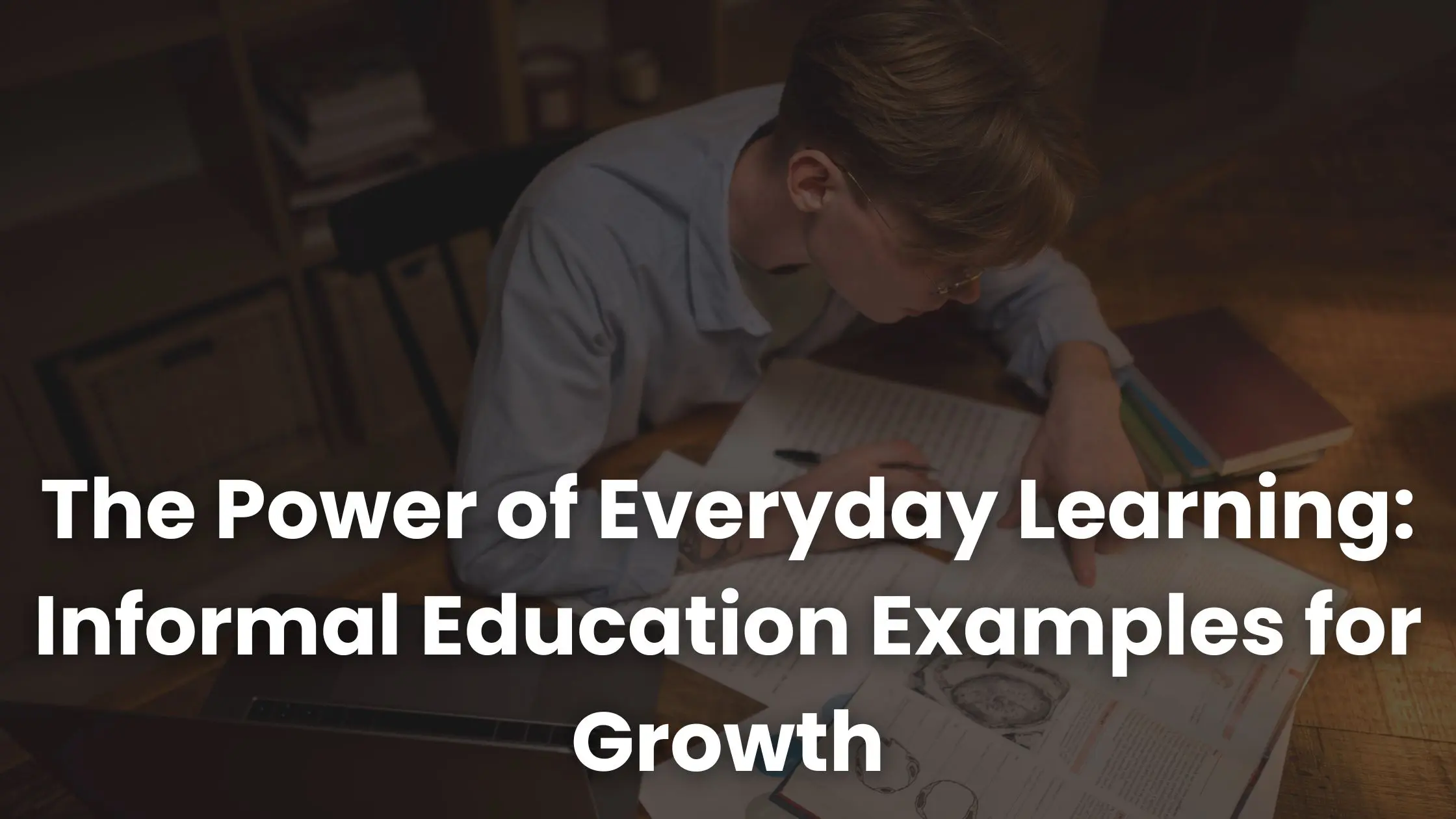 The Power of Everyday Learning: Informal Education Examples for Growth | Coursebox AI